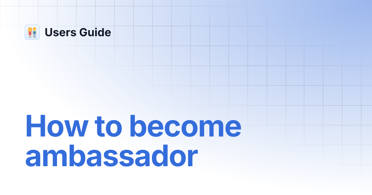 How to become ambassador | Users Guide